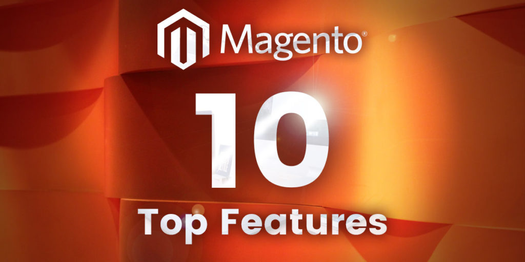 Magento Commerce | Top 10 Features | Syncit Group Blog