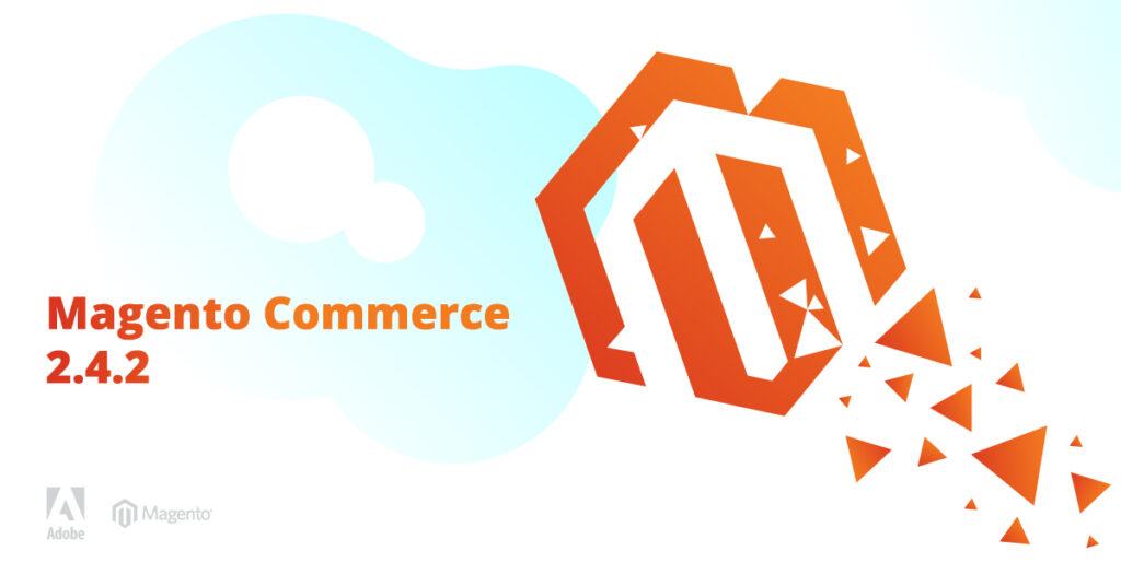 Magento Commerce 2.4.2 Released | Syncit Group Blog